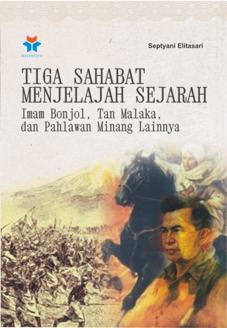 Tiga Sahabat Menjelajah Sejarah: Imam Bonjol, Tan Malaka, dan Pahlawan ...
